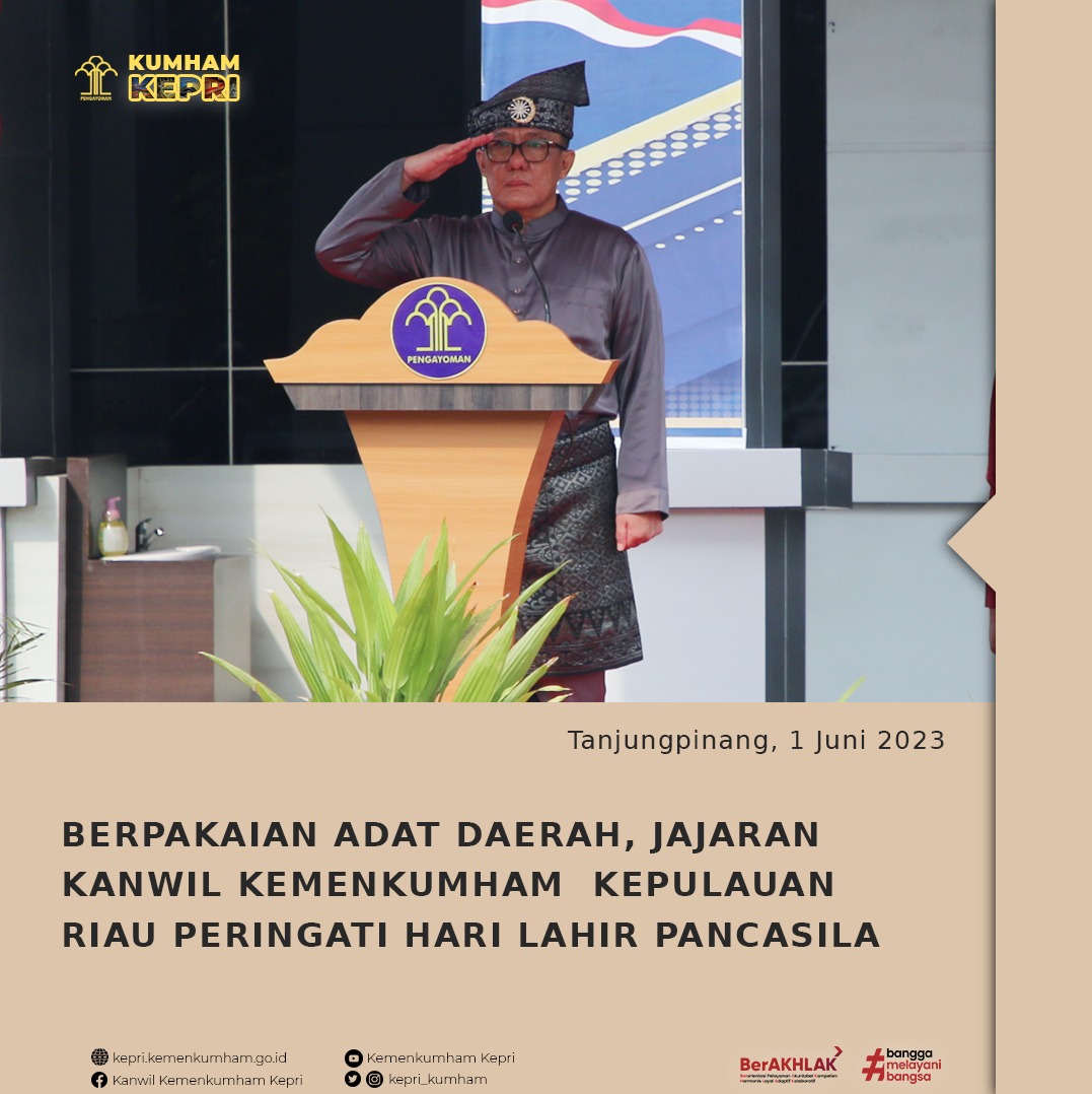 BERPAKAIAN ADAT DAERAH, JAJARAN KANWIL KEMENKUMHAM KEPULAUAN RIAU PERINGATI HARI LAHIR PANCASILA