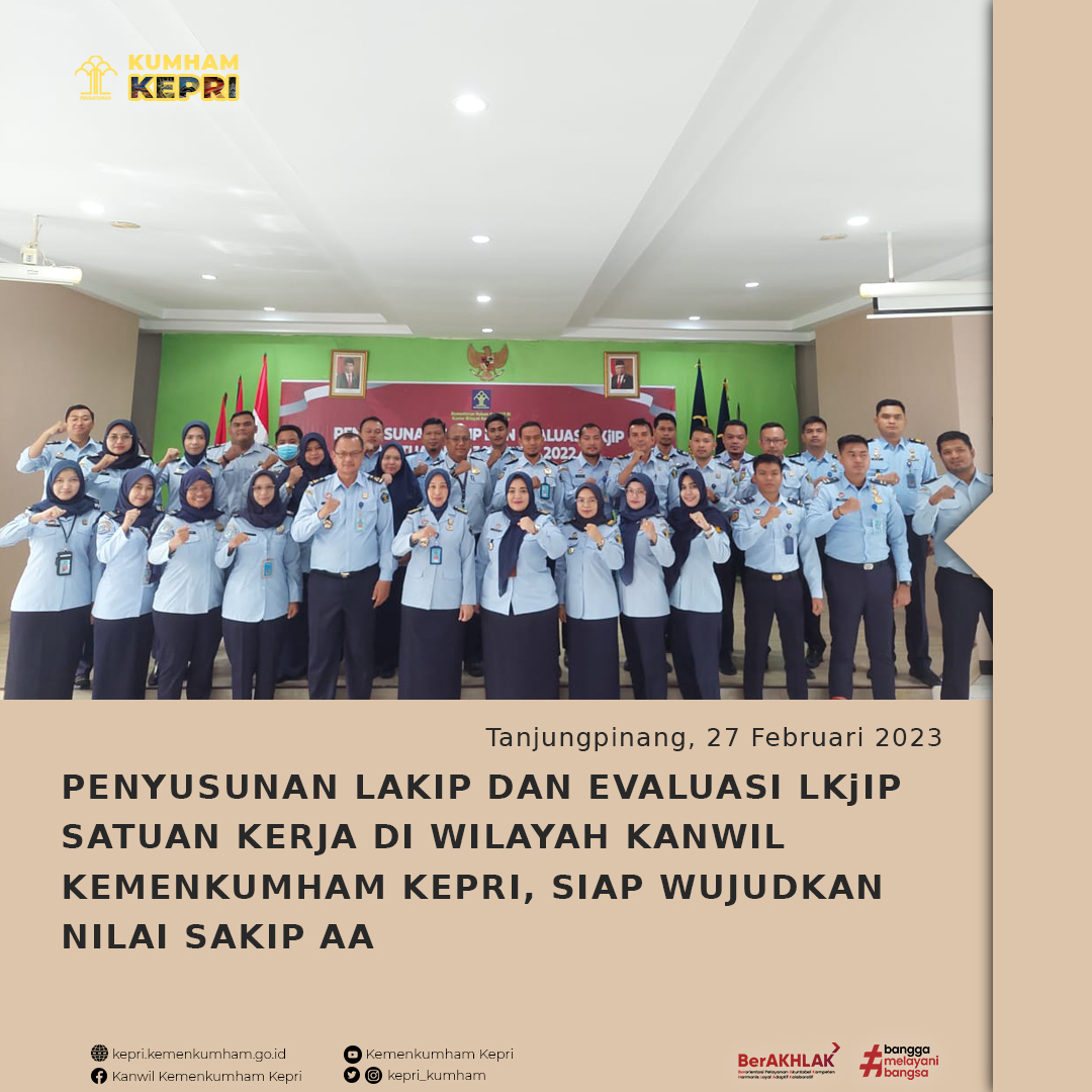 PENYUSUNAN LAKIP DAN EVALUASI LKjIP SATUAN KERJA DI WILAYAH KANWIL KEMENKUMHAM KEPRI, SIAP ...